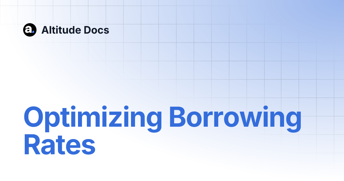 Optimizing Borrowing Rates | Altitude Docs